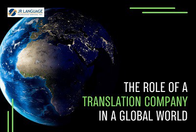 The Role of a Translation Company in a Global World