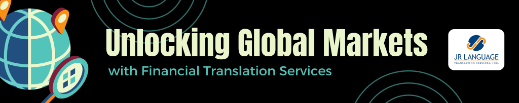 Unlocking Global Markets with Financial Translation Services