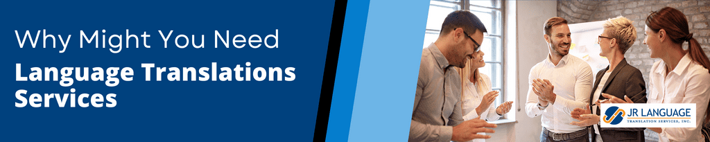 Why Might You Need Language Translation Services?